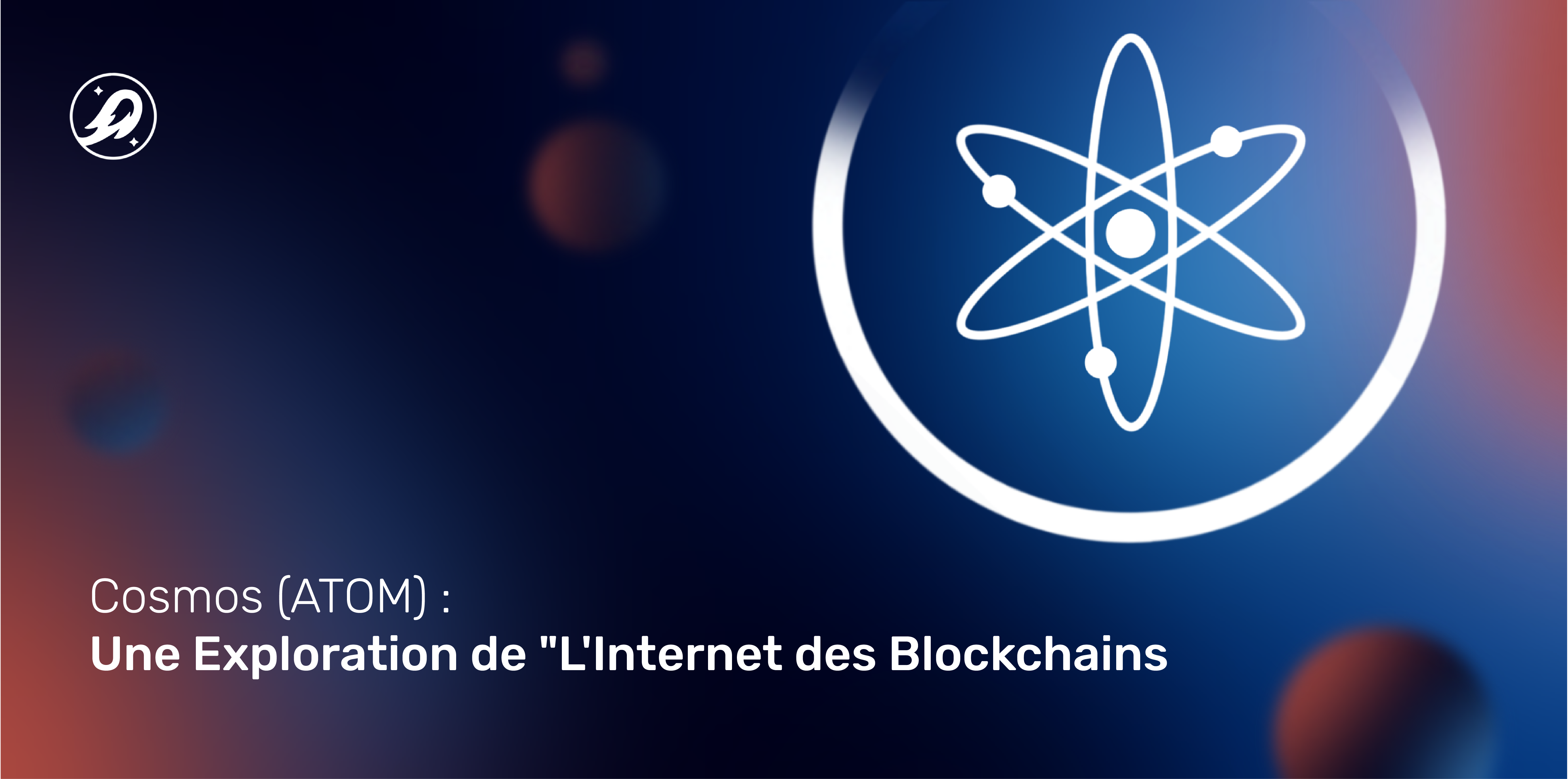 Cosmos (ATOM) : Une Exploration de "L'Internet des Blockchains"
