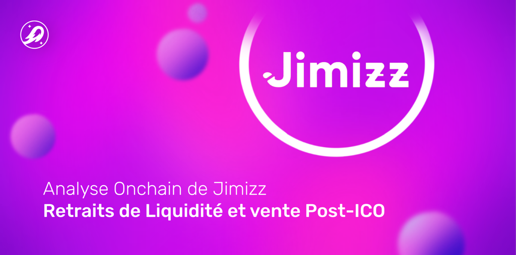 Analyse Onchain de Jimizz Retraits de Liquidité et vente Post-ICO