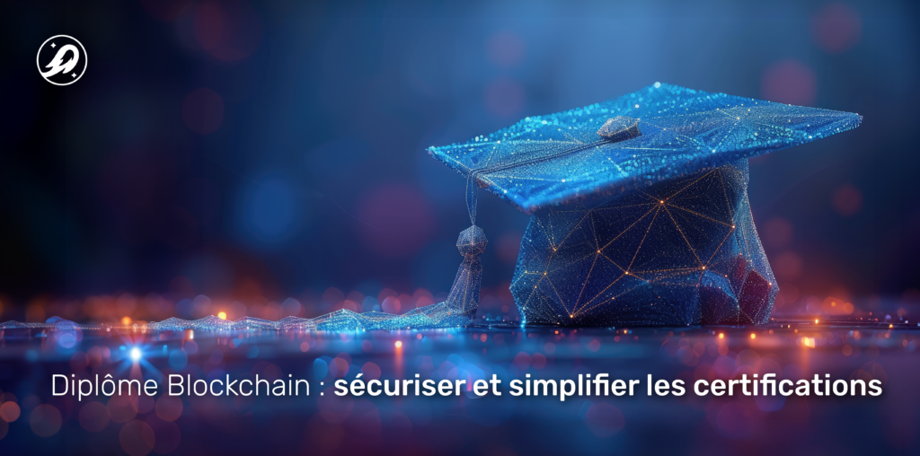 Diplôme Blockchain : sécuriser et simplifier les certifications